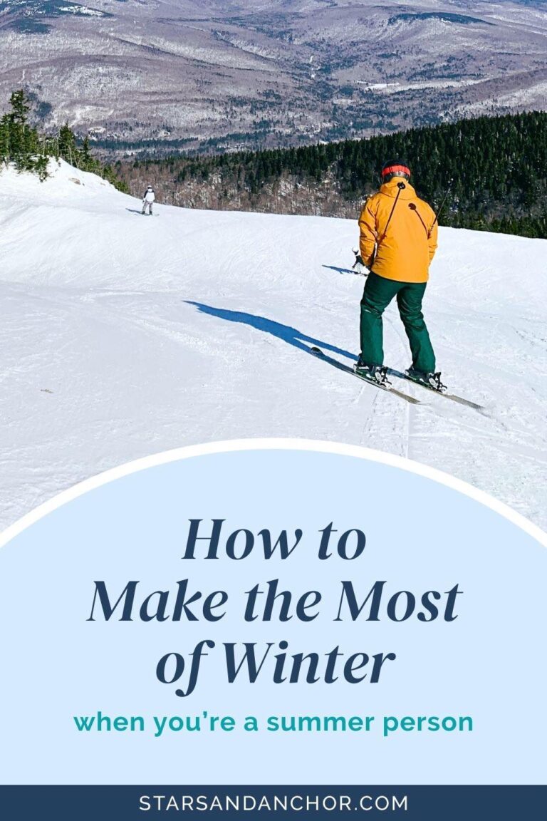 How to Make the Most of Winter When You’re a Summer Person - Stars & Anchor